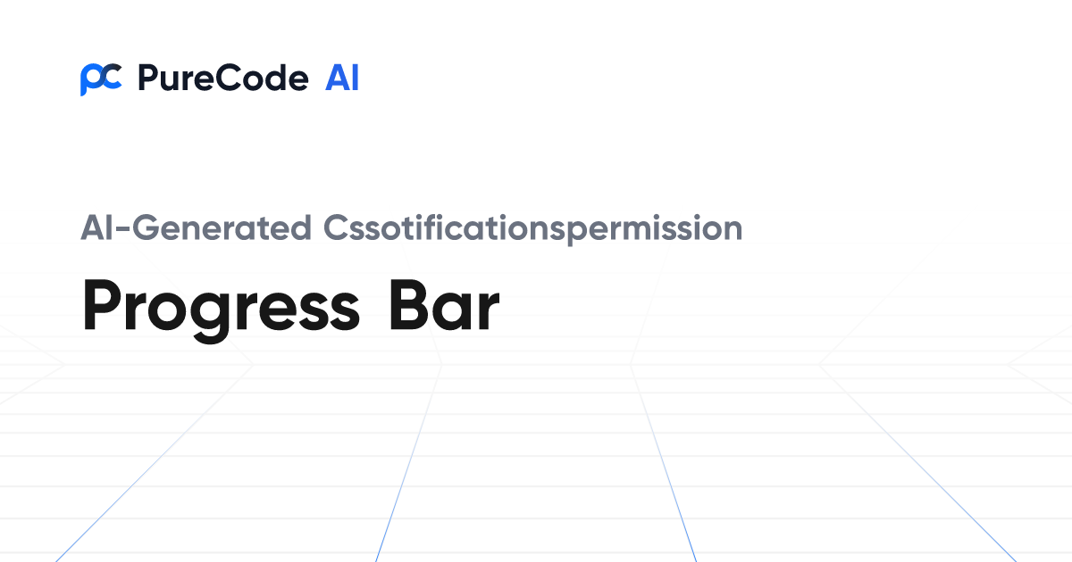 Build Great Cssotificationspermission Progress Bar Components Faster Using Ai Tools