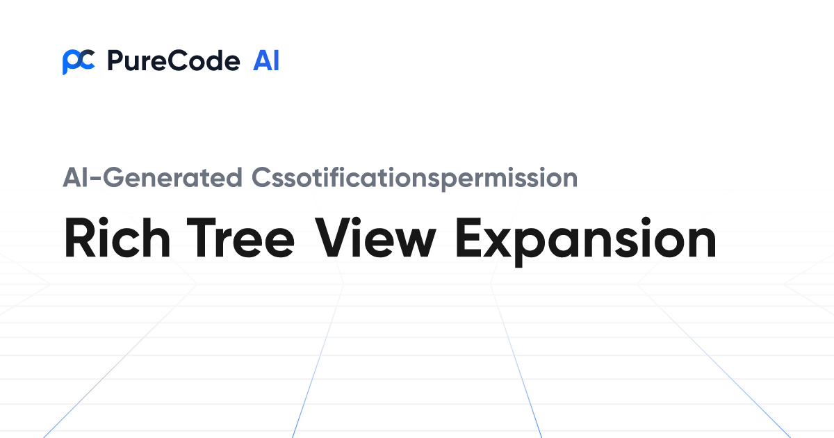 Build Great Cssotificationspermission Rich Tree View Expansion Components Faster Using Ai Tools