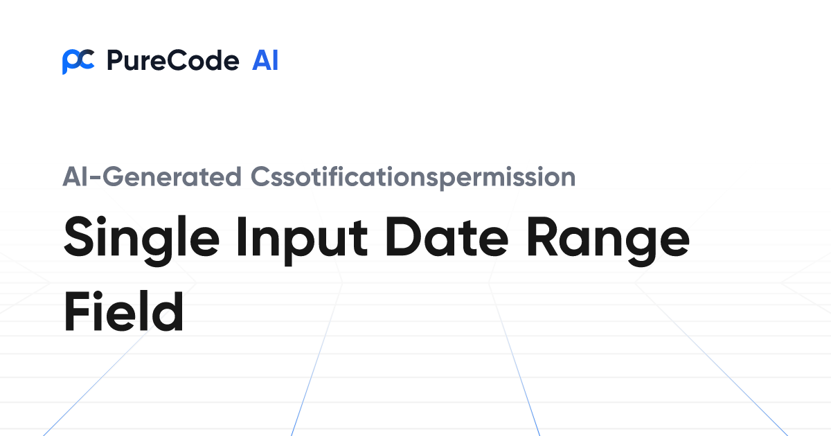 Build Great Cssotificationspermission Single input date range field ... Build Great Cssotificationspermission Single input date range field ...