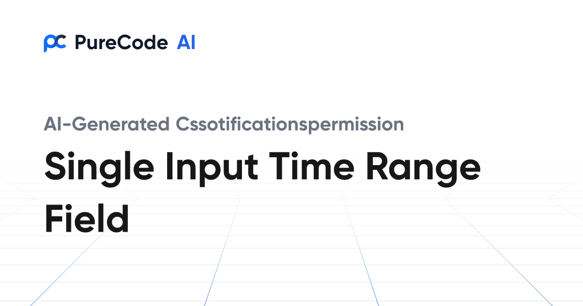 Build Great Cssotificationspermission Single Input Time Range Field