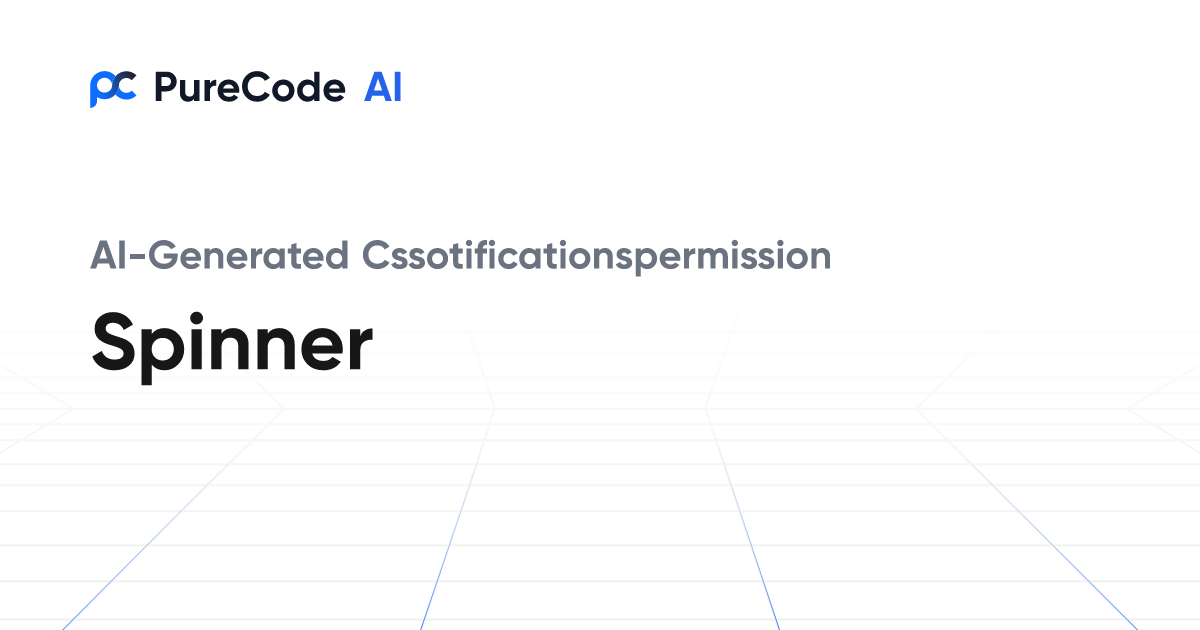 Build Great Cssotificationspermission Spinner Components Faster Using Ai Tools