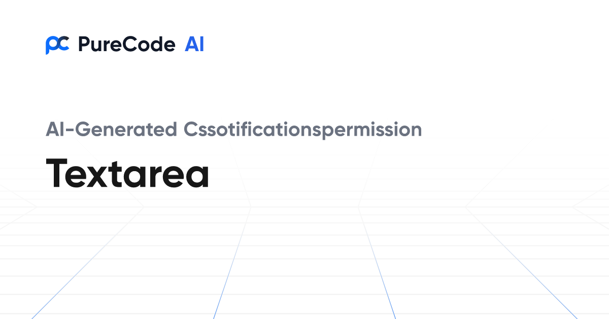 Build Great Cssotificationspermission Textarea Components Faster Using