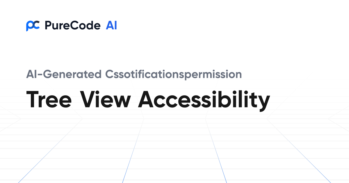 Build Great Cssotificationspermission Tree View Accessibility Components Faster Using Ai Tools