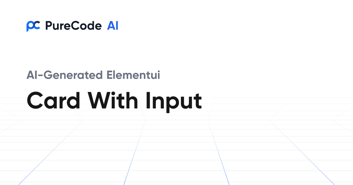 Build Great Elementui Card With Input Components Faster Using Ai Tools