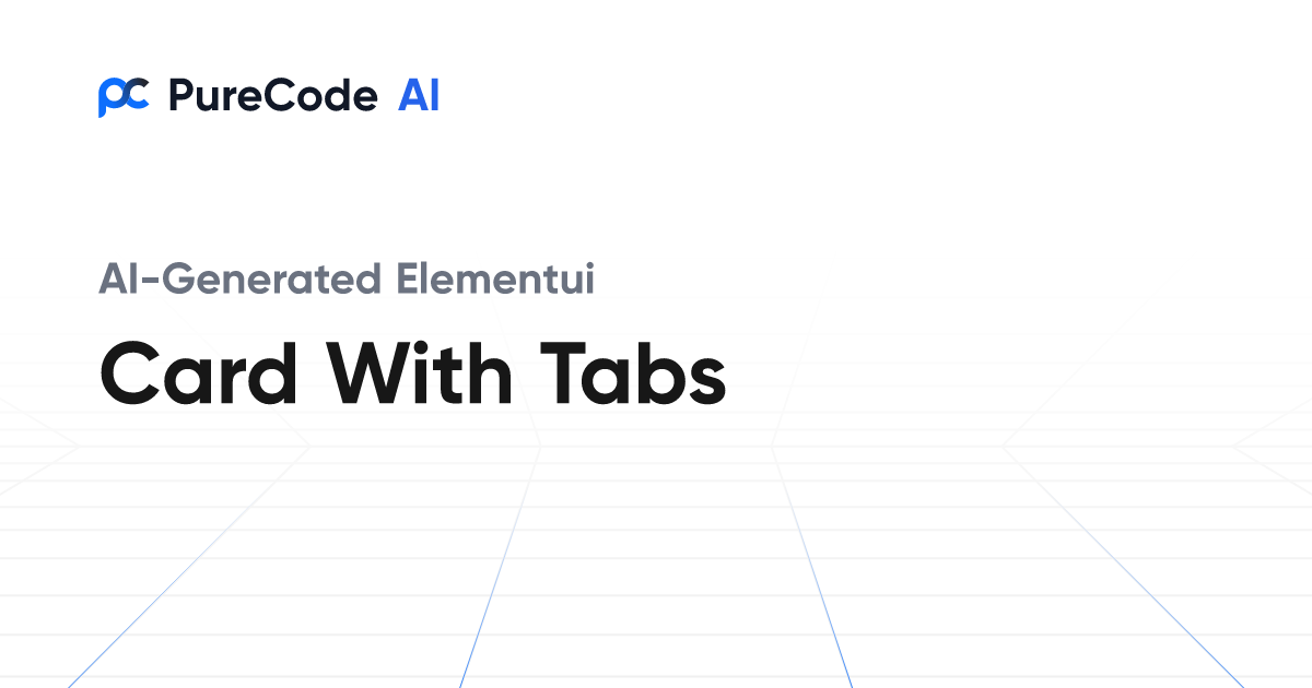Build Great Elementui Card with tabs Components Faster Using AI Tools