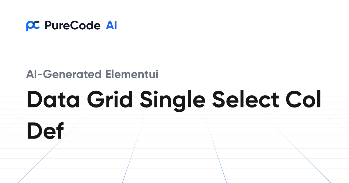 Build Element UI Data Grid Single Select Col Def with AI Build Element UI Data Grid Single Select Col Def with AI