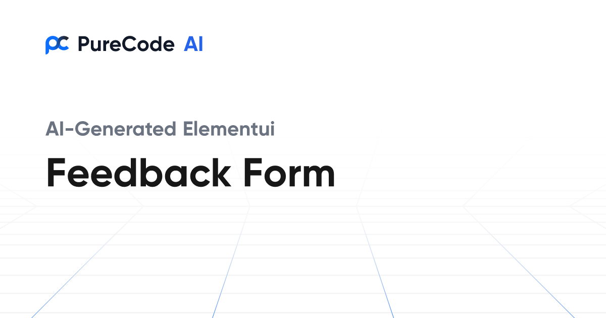 Build Great Elementui Feedback form Components Faster Using AI Tools
