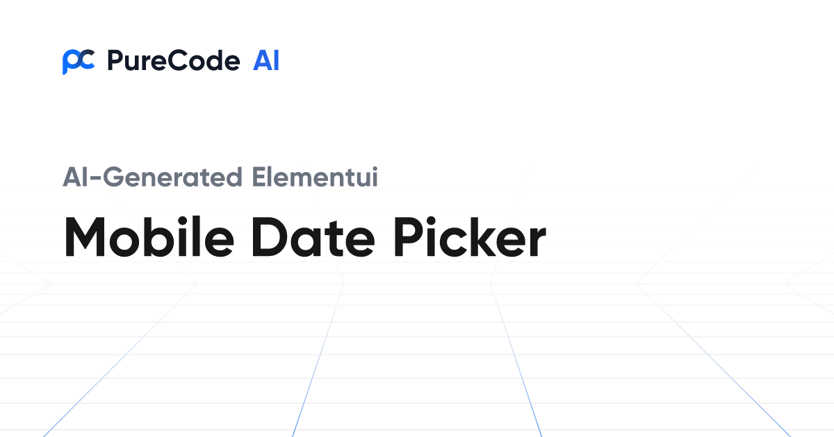 Implement Element UI Mobile Date Picker Fast Using AI Implement Element UI Mobile Date Picker Fast Using AI