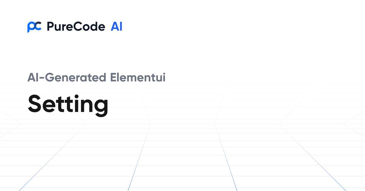 Build Great Elementui Setting Components Faster Using Ai Tools