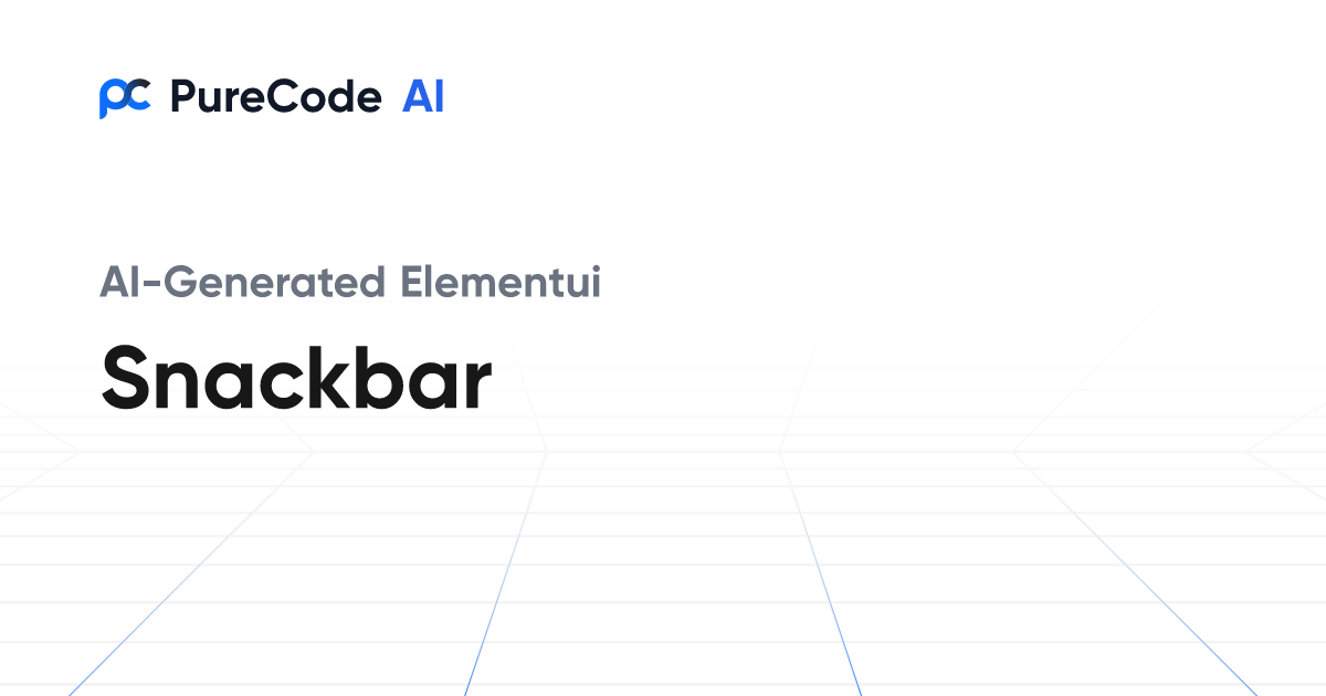 Build Great Elementui Snackbar Components Faster Using AI Tools