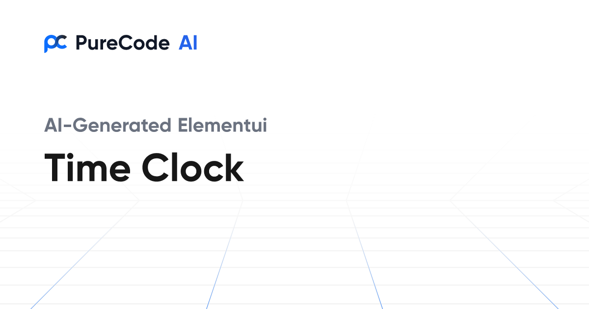 Build Great Elementui Time Clock Components Faster Using Ai Tools