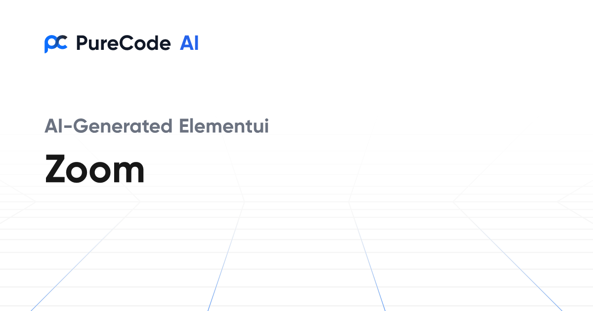 Build Great Elementui Zoom Components Faster Using AI Tools
