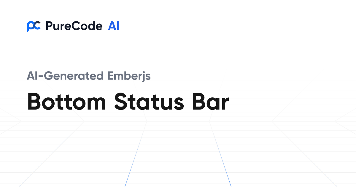Build Great Emberjs Bottom status bar Components Faster Using AI Tools