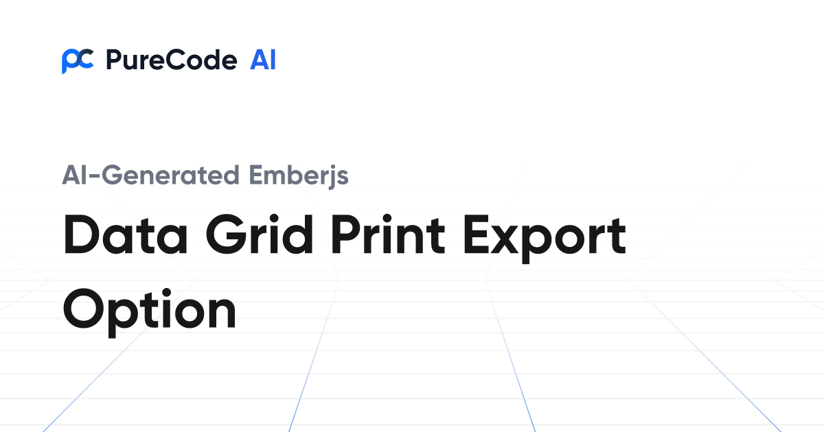 Ai Tool To Generate Emberjs Data Grid Print Export Option