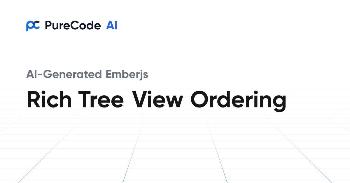 Build Great Emberjs Rich Tree View Ordering Components Faster Using Ai