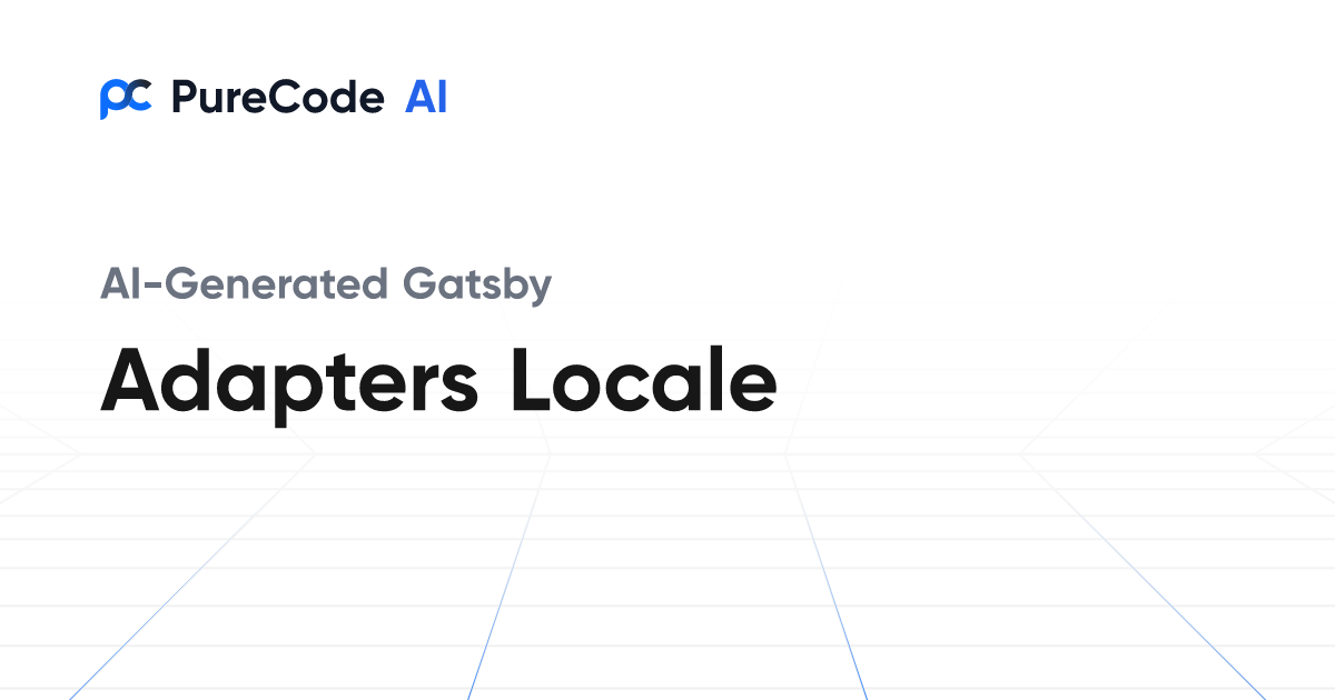 Build Great Gatsby Adapters locale Components Faster Using AI Tools