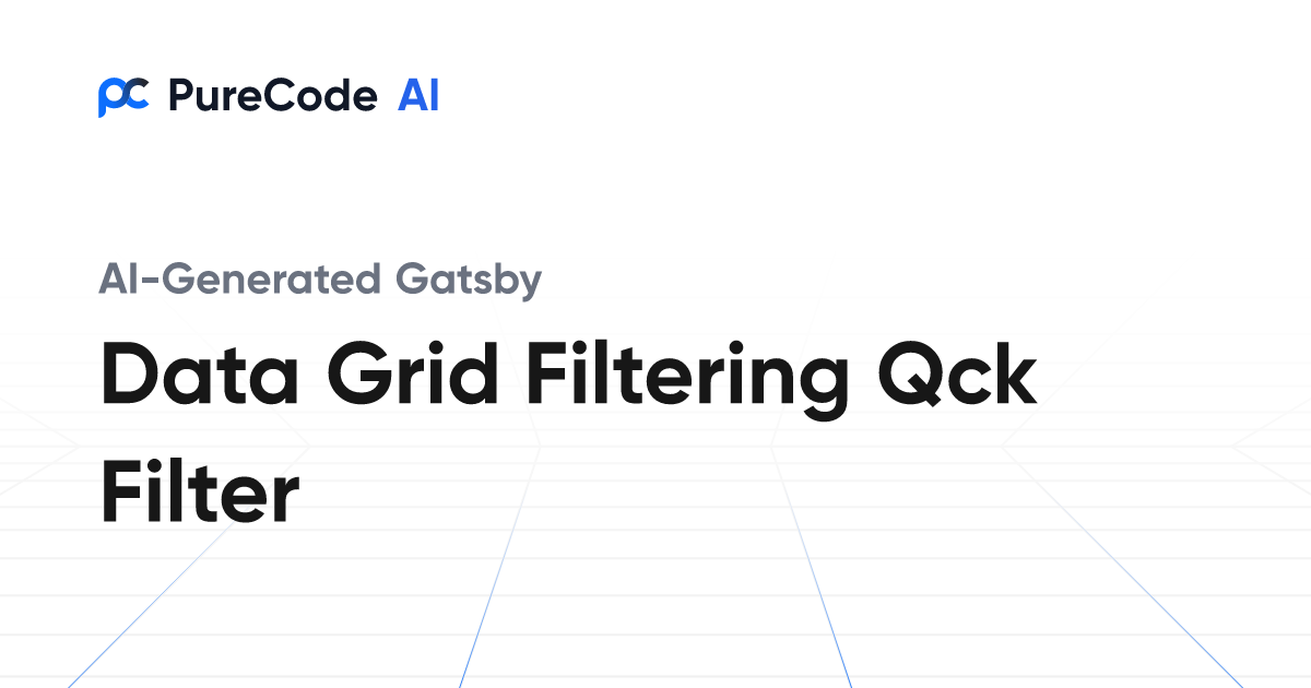 Develop Gatsby Data Grid Filtering Qck Filter With Ai Help