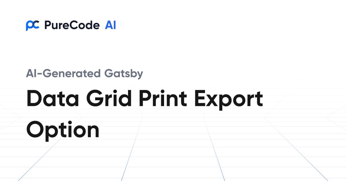 Use AI to Build Gatsby Data Grid Print Export Option Use AI to Build Gatsby Data Grid Print Export Option