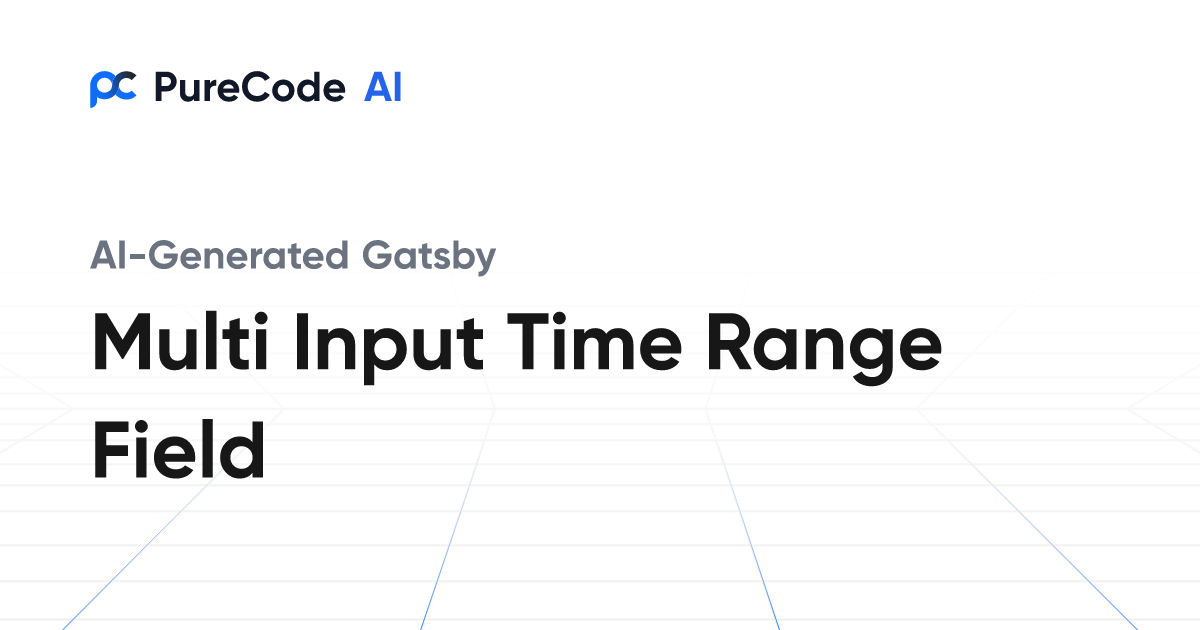 Ai Tool To Generate Gatsby Multi Input Time Range Field