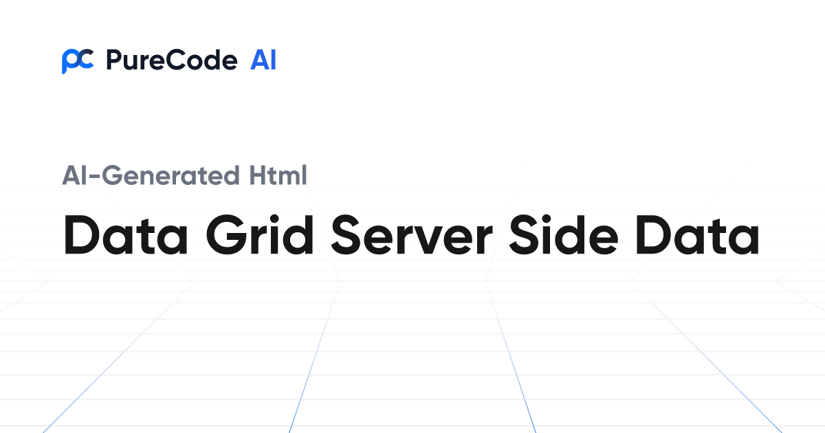 Generate HTML Data Grid Server Side Data with PureCode AI Generate HTML Data Grid Server Side Data with PureCode AI