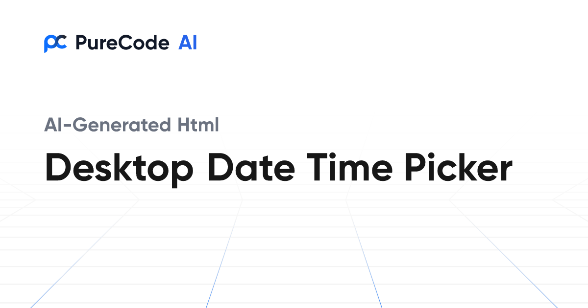 Generate Html Desktop Date Time Picker With Purecode Ai 6390