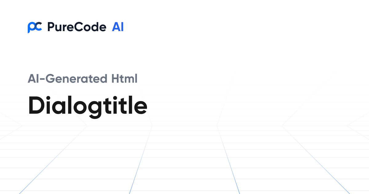 Effortlessly Generate Html Dialog Title With Purecode Ai