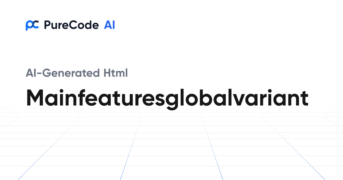 Create Clean HTML Main Features Global Variant via AI