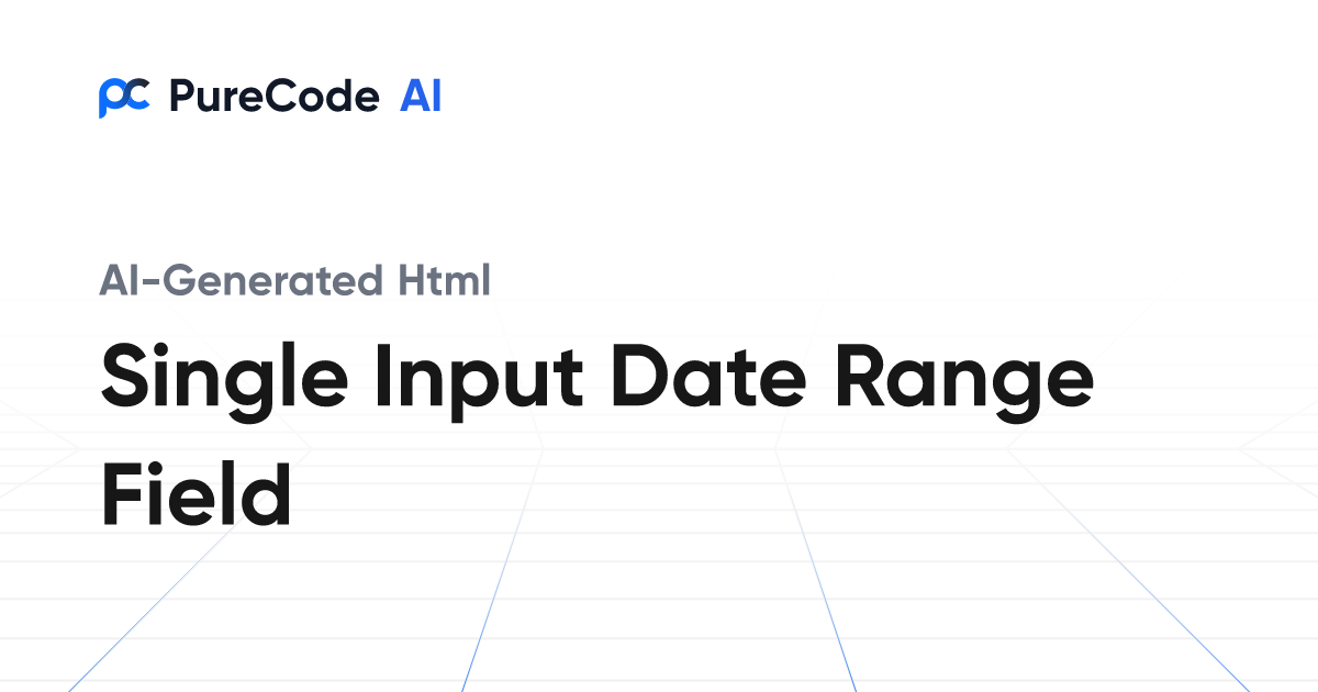 Generate HTML Single Input Date Range Field with PureCode AI Generate HTML Single Input Date Range Field with PureCode AI
