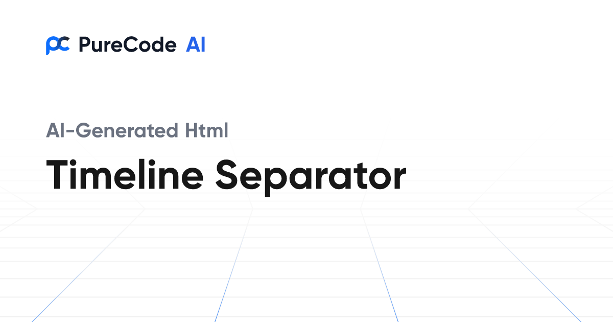 Effortlessly Create Html Timeline Separators With Purecode Ai