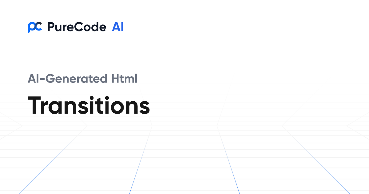 Generate Stunning HTML Transitions with PureCode AI