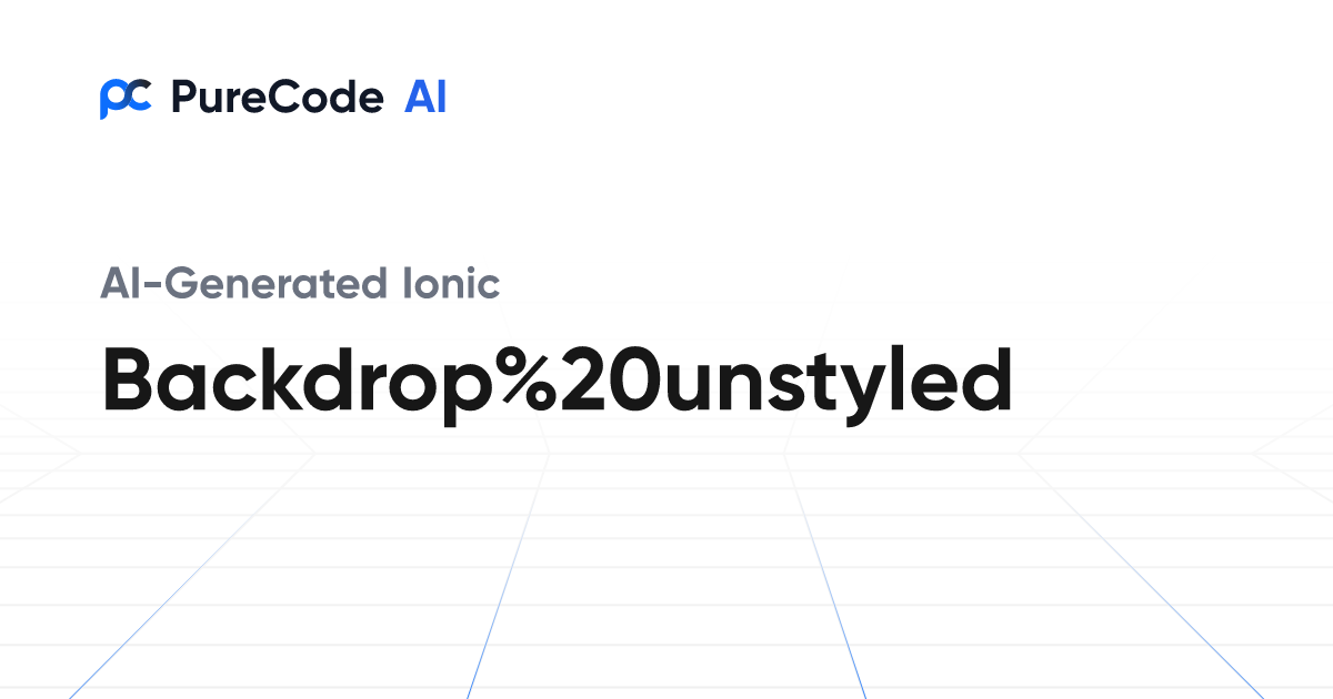 Build Great Ionic Backdrop%20unstyled Components Faster Using AI Tools