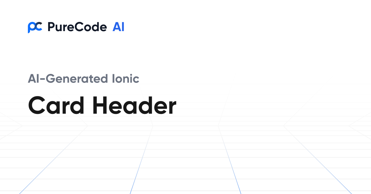 Build Great Ionic Card header Components Faster Using AI Tools