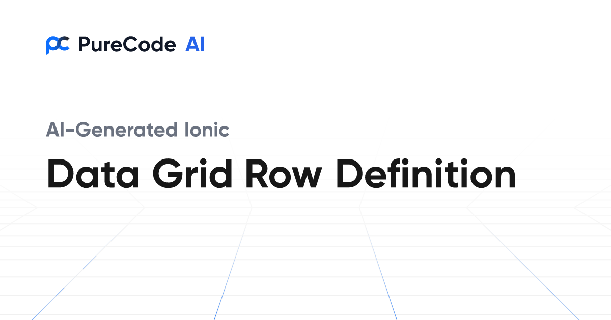 Build Ionic Data Grid Row Definition with AI Save Time