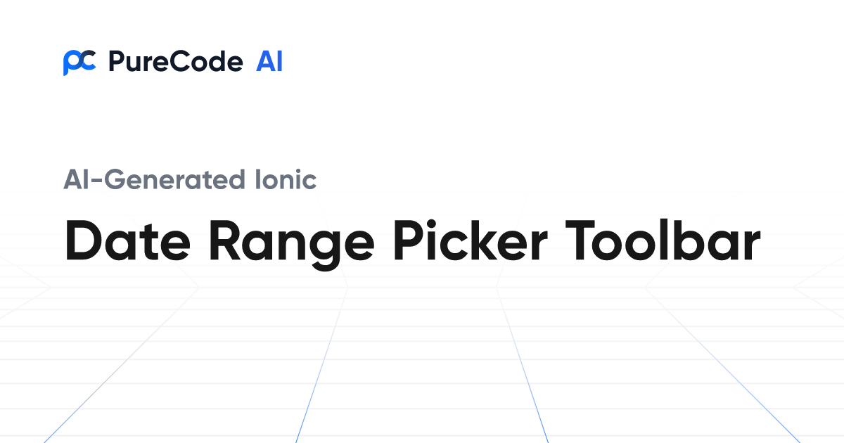 Build Great Ionic Date Range Picker Toolbar Components Faster Using Ai
