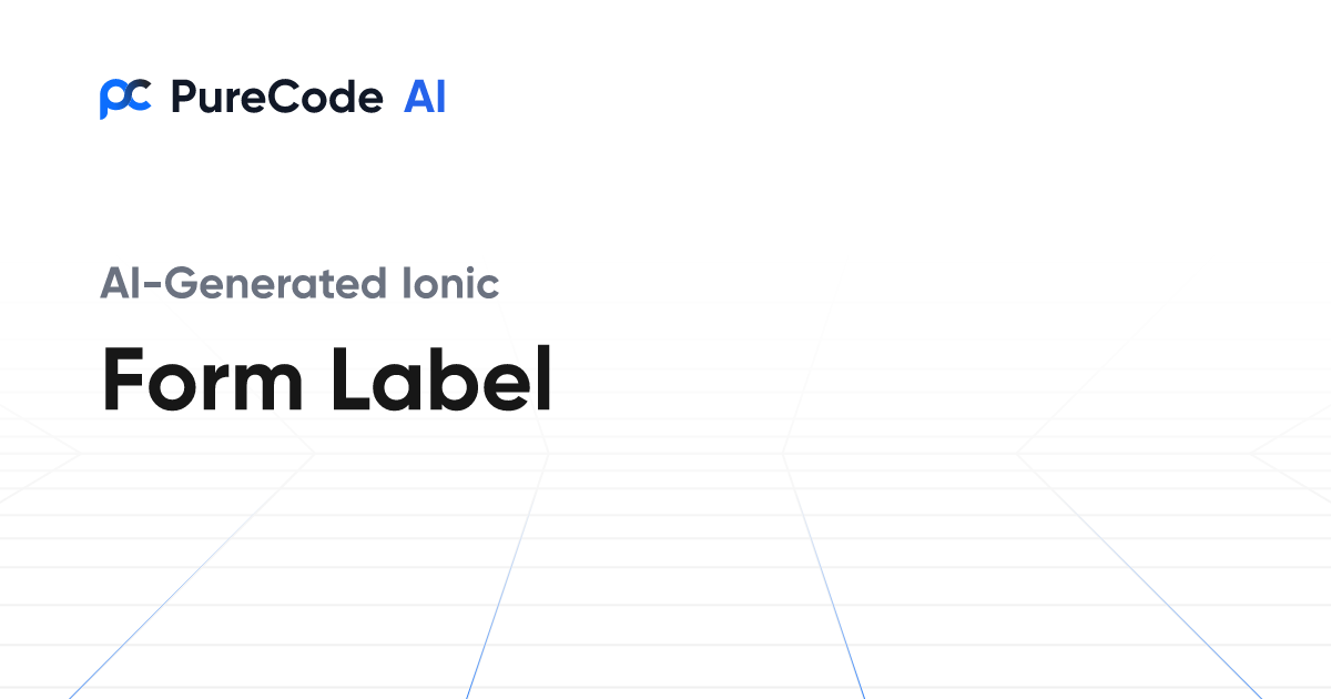 Build Great Ionic Form label Components Faster Using AI Tools