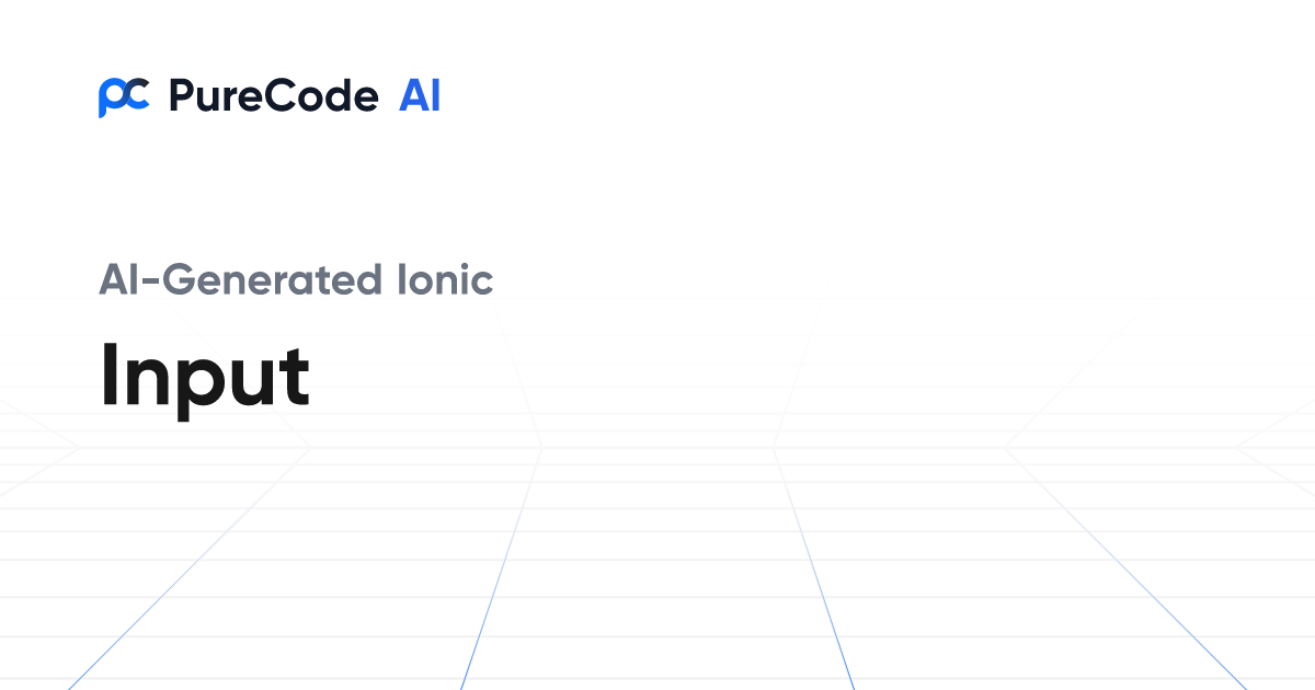 Build Great Ionic Input Components Faster Using AI Tools Build Great Ionic Input Components Faster Using AI Tools