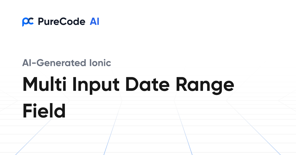 Build Smarter Ionic Multi Input Date Range Field with AI
