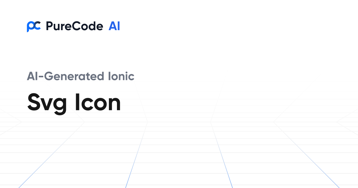 Build Great Ionic Svg icon Components Faster Using AI Tools