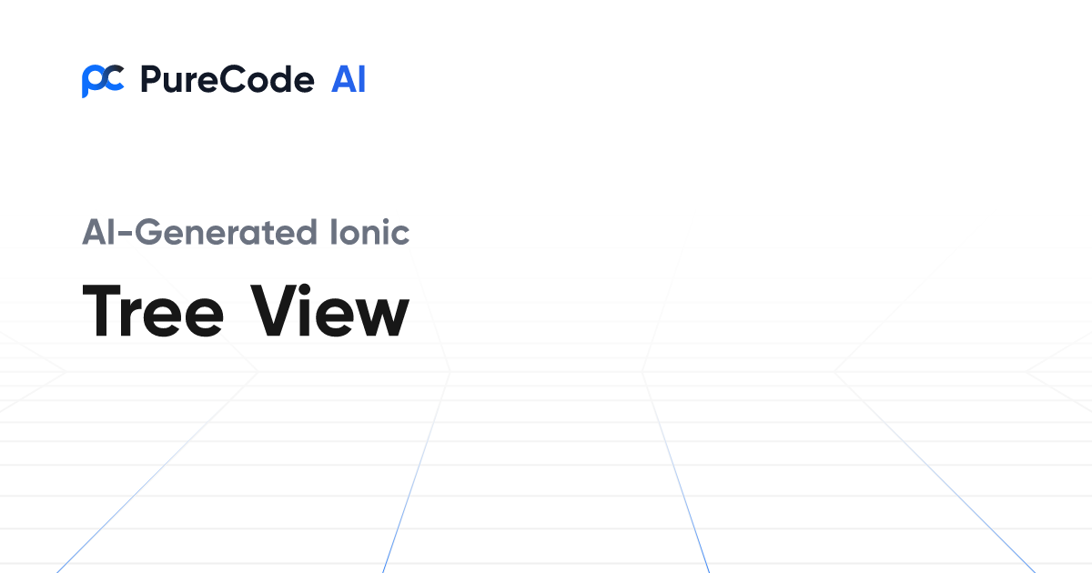 Build Great Ionic Tree view Components Faster Using AI Tools Build Great Ionic Tree view Components Faster Using AI Tools