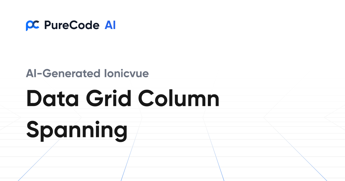 Develop Ionicvue Data Grid Column Spanning Ai Makes Easy