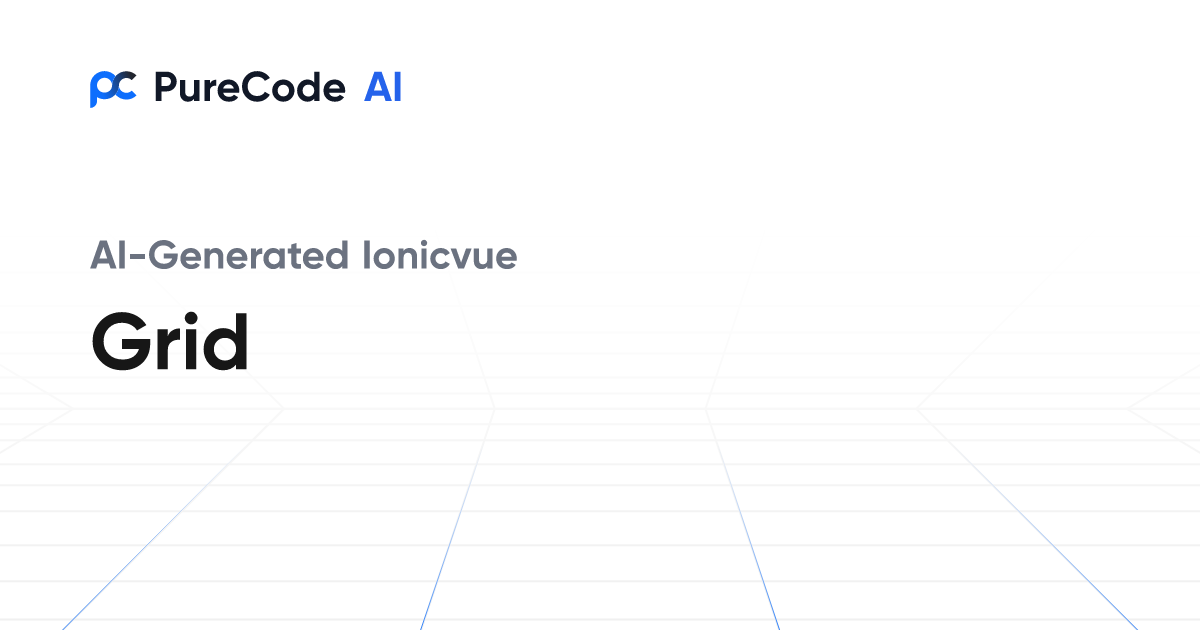 Build Great Ionicvue Grid Components Faster Using Ai Tools