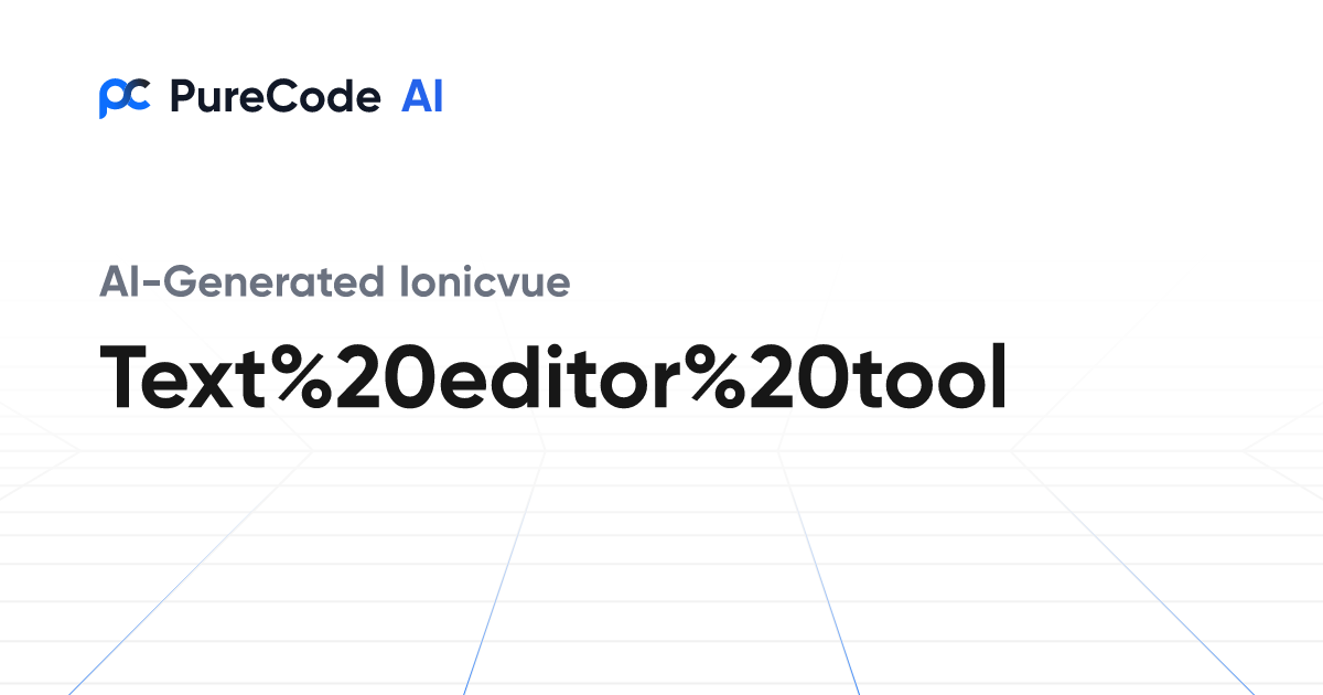Build Great Ionicvue Text%20editor%20tool Components Faster Using AI Tools