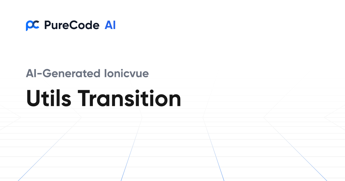 Build Great Ionicvue Utils Transition Components Faster Using Ai Tools