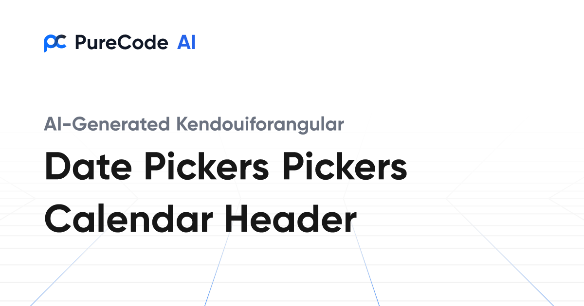 Build Great Kendouiforangular Date Pickers Pickers Calendar Header Components Faster Using Ai Tools