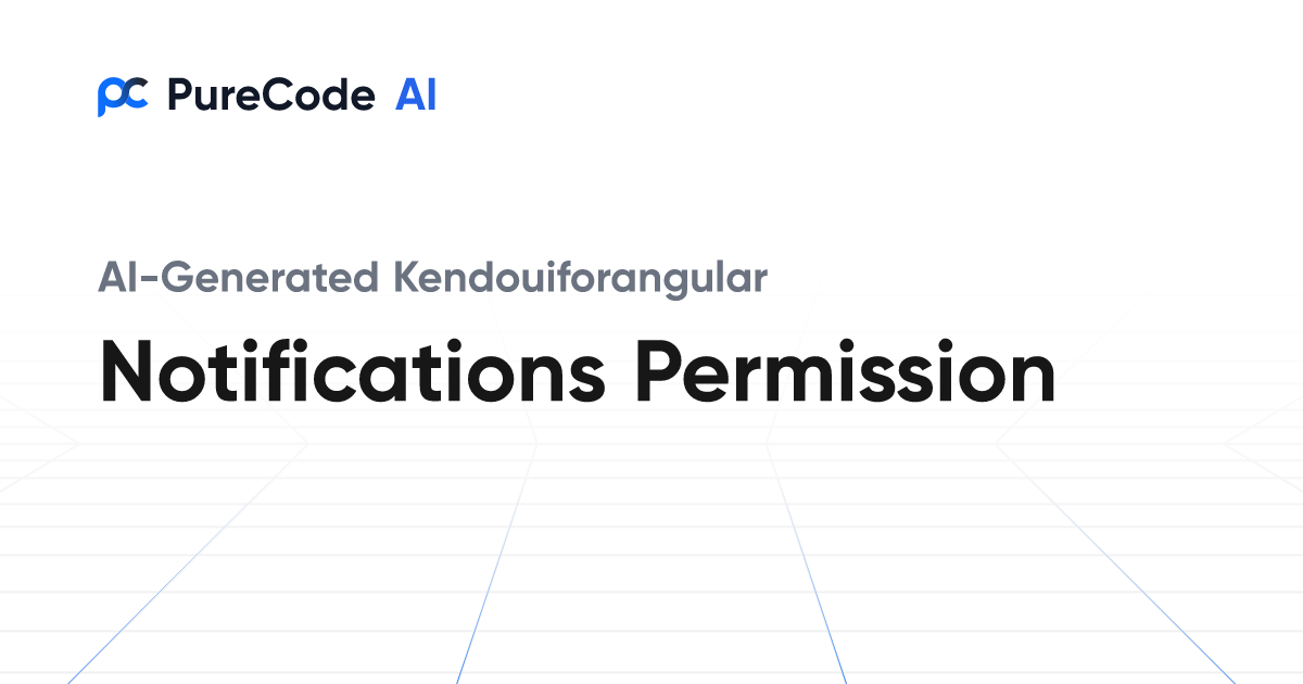 Build Great Kendo UI Angular Notification Permission with AI Build Great Kendo UI Angular Notification Permission with AI
