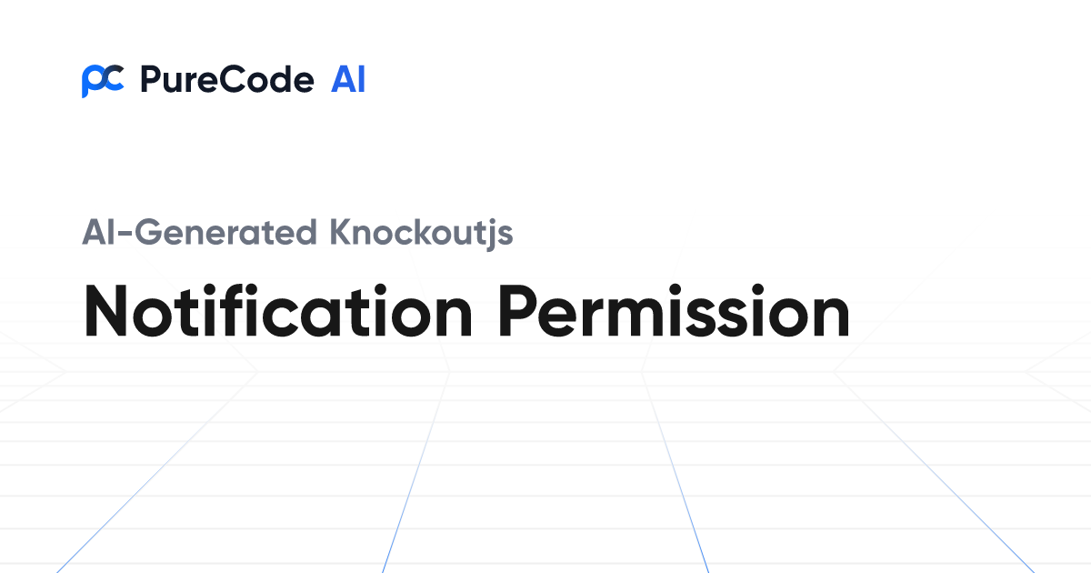 Build Elegant KnockoutJS Notification-Permission UI with AI Build Elegant KnockoutJS Notification-Permission UI with AI