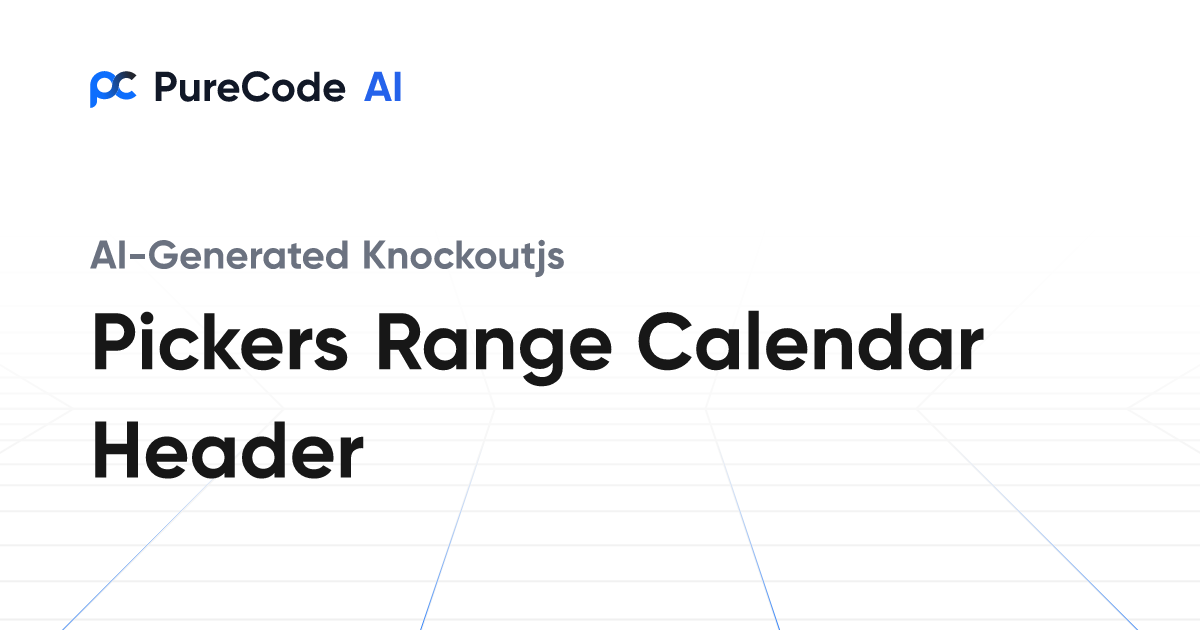 Build Great Knockoutjs Pickers Range Calendar Header Components Faster