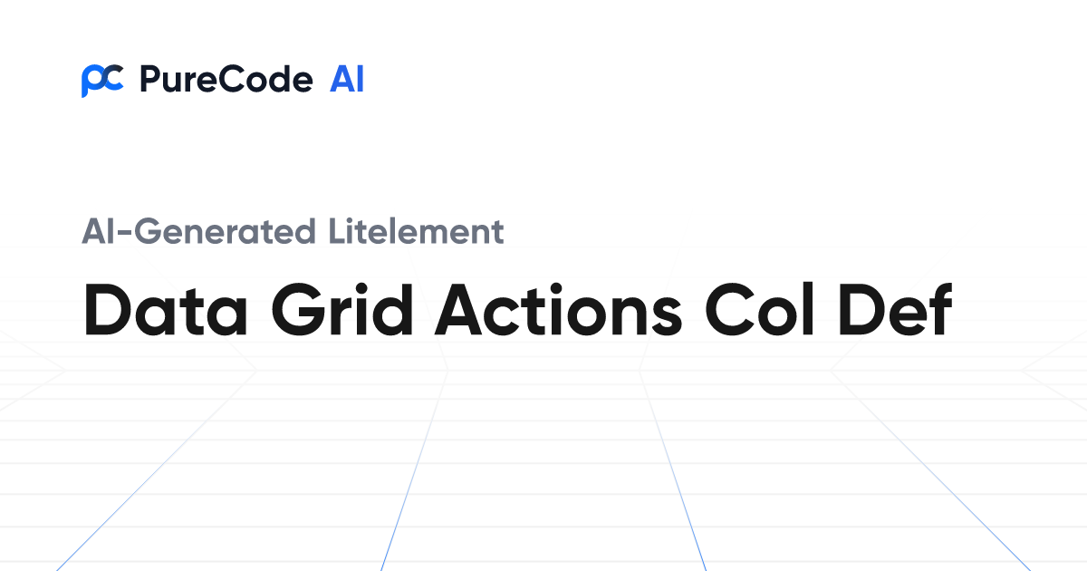 Quickly Create Litelement Data Grid Actions Col Def With Ai