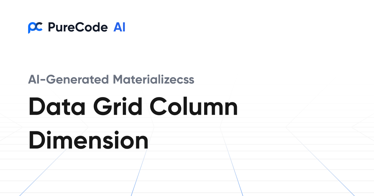Build Materializecss Data Grid Column Dimension with AI Build Materializecss Data Grid Column Dimension with AI