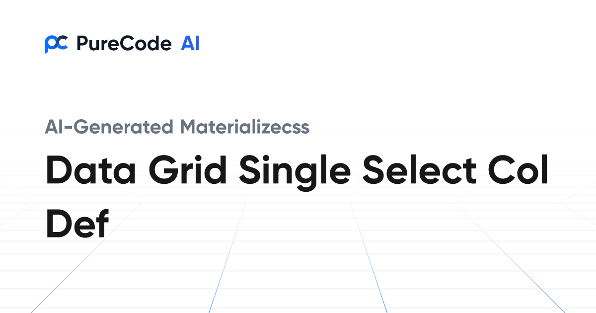 Build Great Materializecss Data Grid Single Select Col Def Components